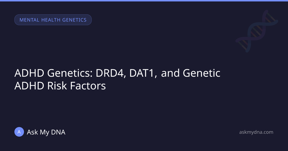 ADHD Genetics: Understanding Risk Treatment