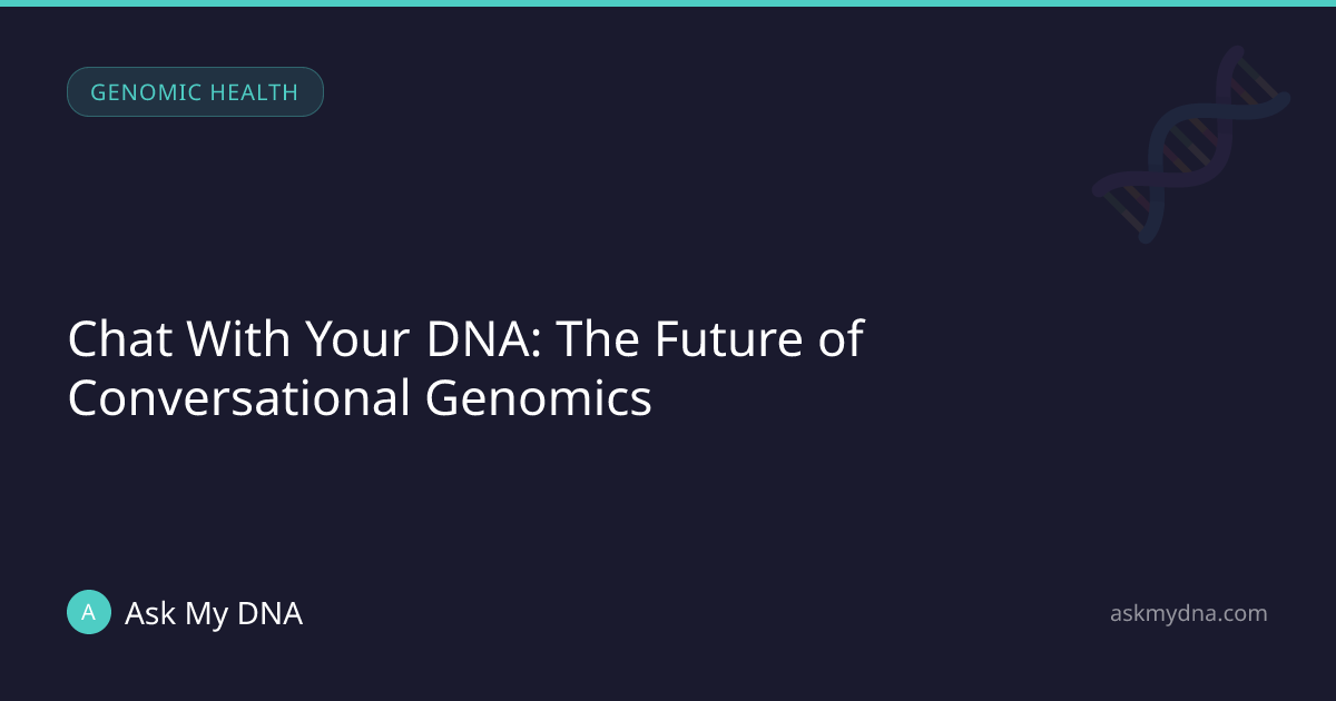 Talk to Your DNA: AI-Powered Genetic Conversations