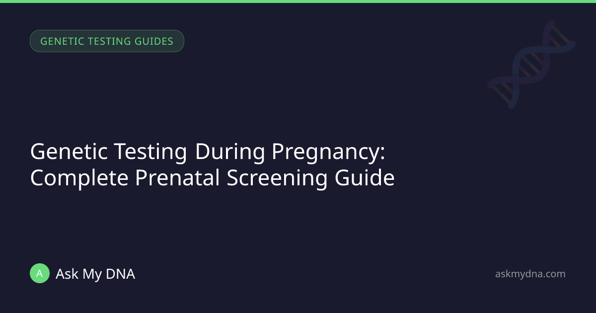 Prenatal Genetic Testing: NIPT, Amnio, When to Test