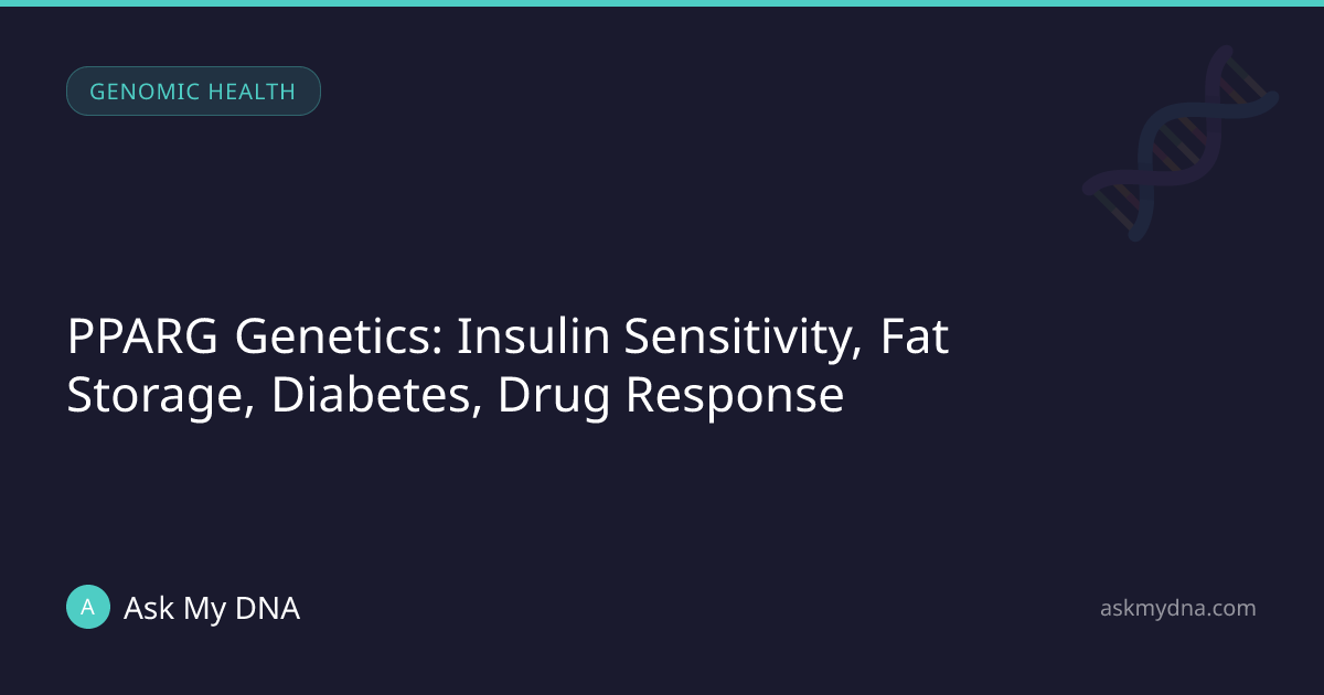 PPARG Genetics: Insulin Sensitivity, Fat Storage, Diabetes, Drug Response