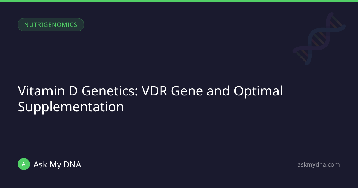 Vitamin D Genetics: VDR Gene, Deficiency, Dosage