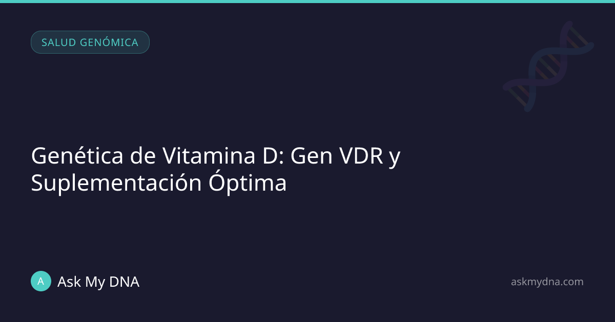Genética Vitamina D: Gen VDR, Deficiencia, Dosificación